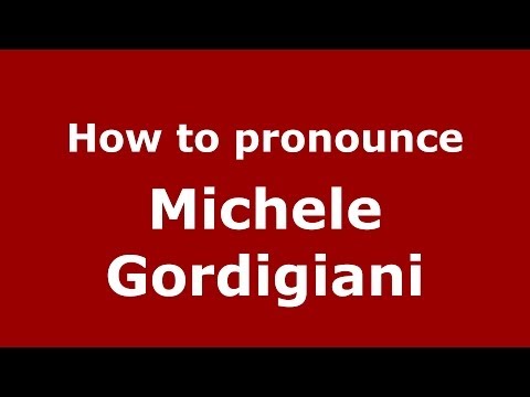 How to pronounce Michele Gordigiani (Italian/Italy) - PronounceNames.com