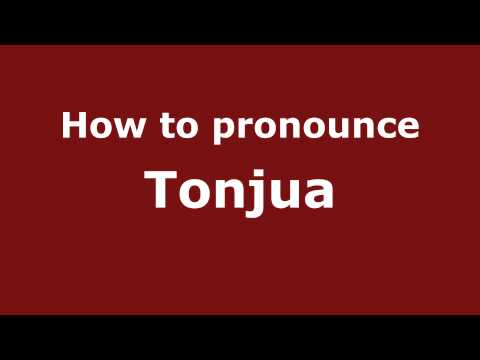 How to Pronounce Tonjua - PronounceNames.com