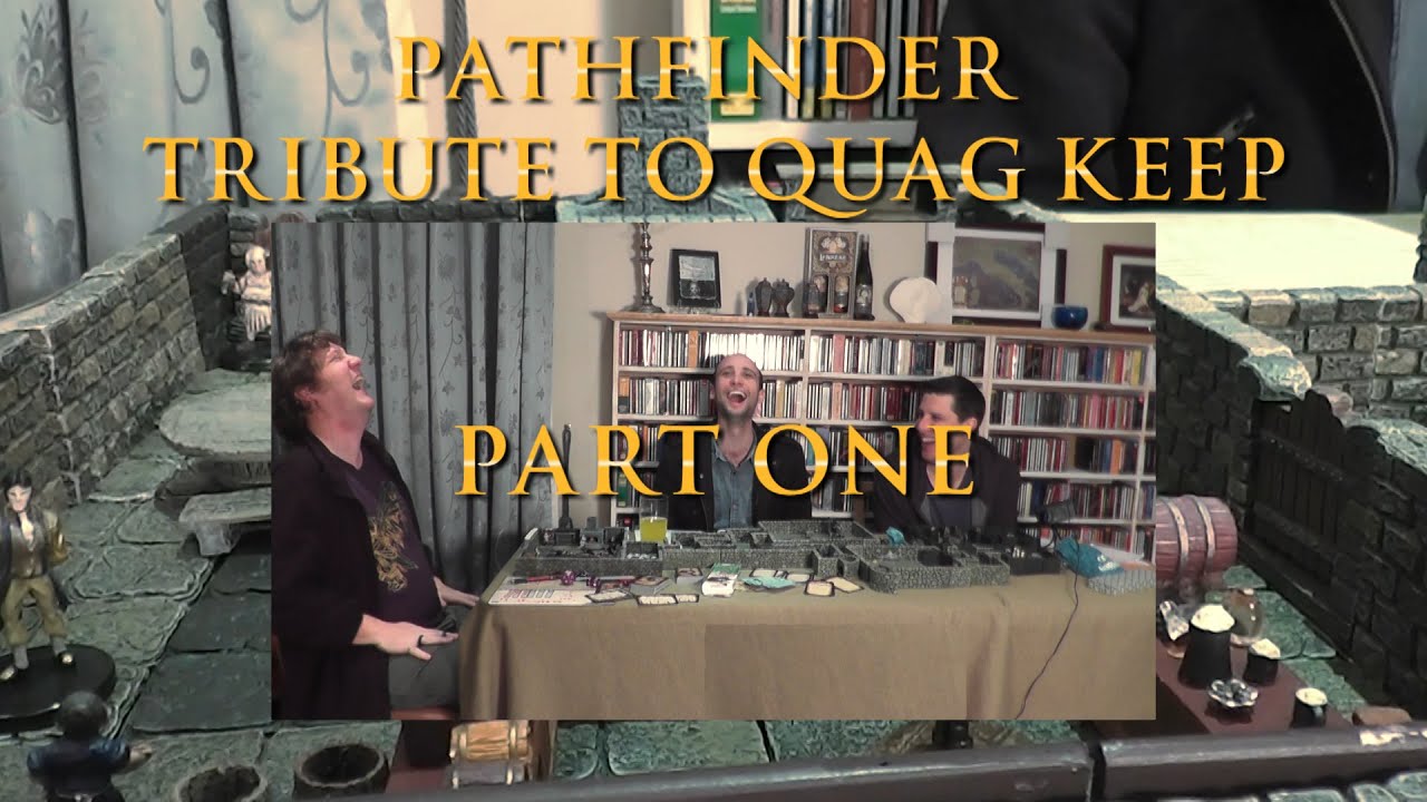 Pathfinder RPG: Tribute to Quag Keep Part 1 (Actual Play)
