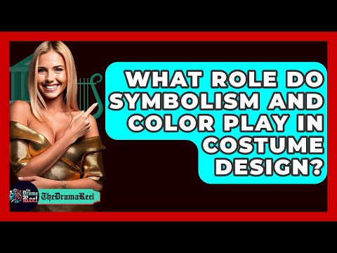 What Role Do Symbolism and Color Play in Costume Design? - The Drama Reel