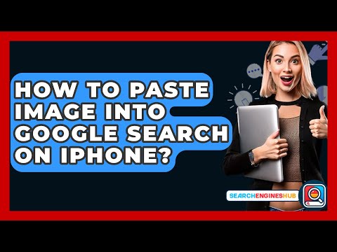 How To Paste Image Into Google Search On iPhone? - SearchEnginesHub.com
