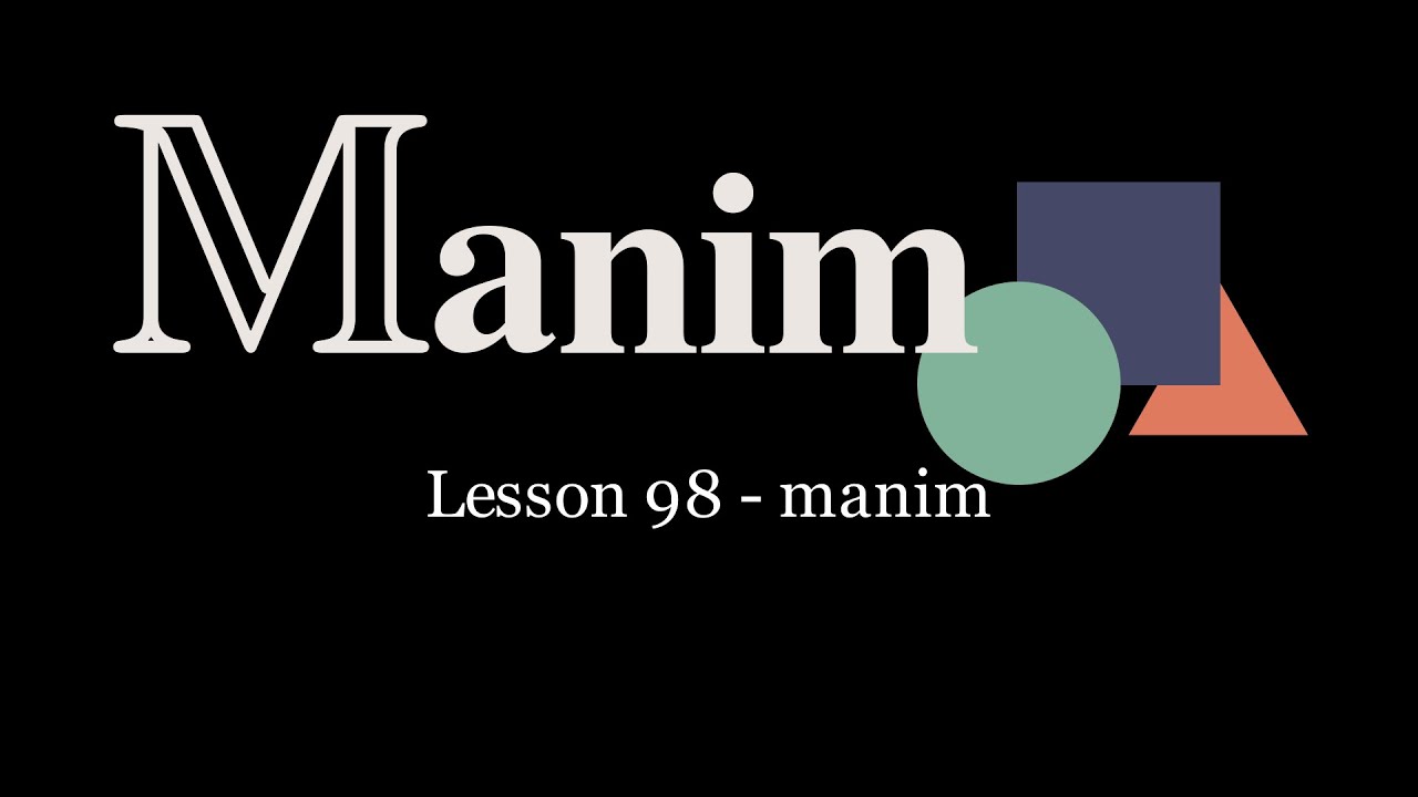 Understanding Python: Lesson 98 - manim