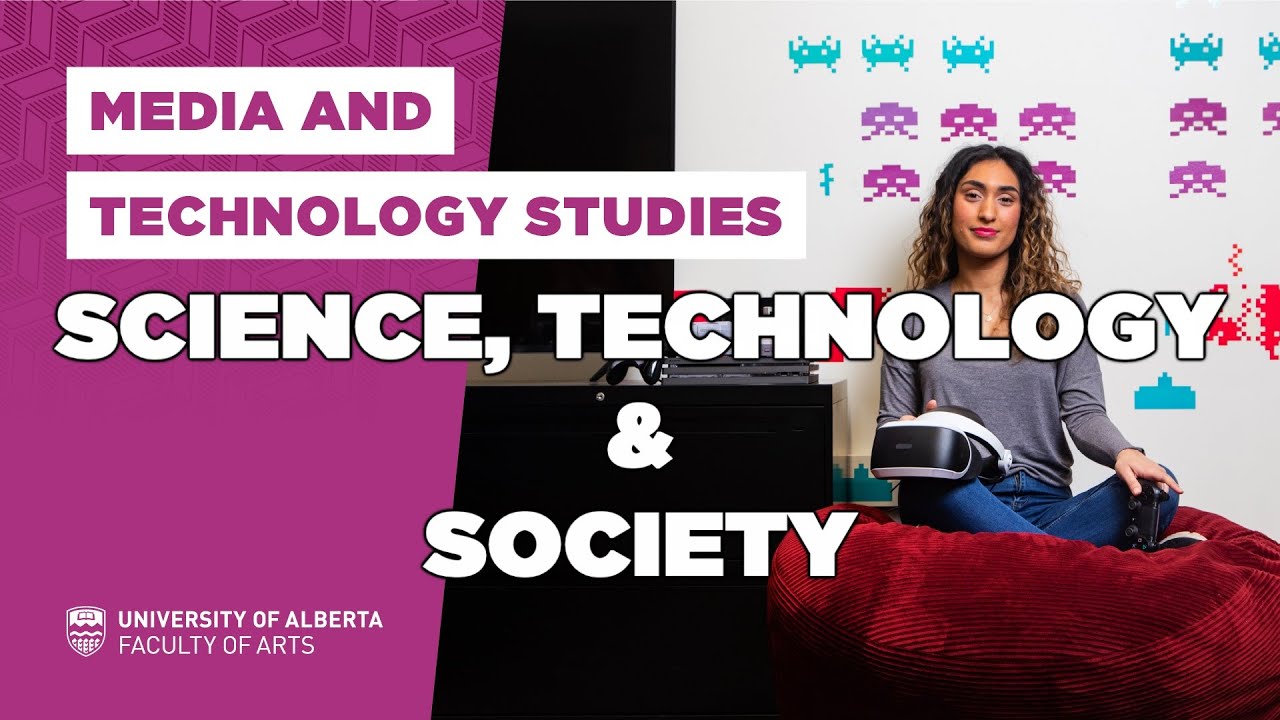 Science, Technology and Society Program Overview - UAlberta Arts