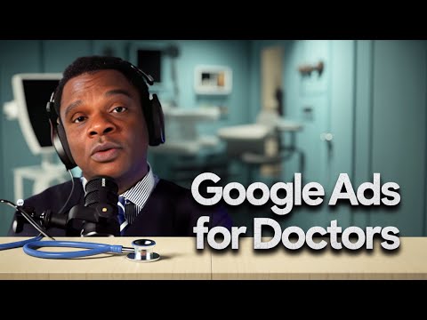 Google Ads Tutorial for Medical Practices, Doctors, GPs and Dental Clinics!