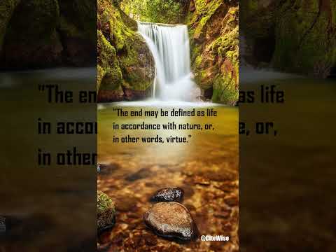 "The end may be defined as life in accordance with nature, or, in other words, virtue." Diogenes...