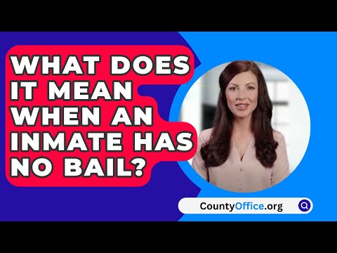 What Does It Mean When An Inmate Has No Bail? - CountyOffice.org