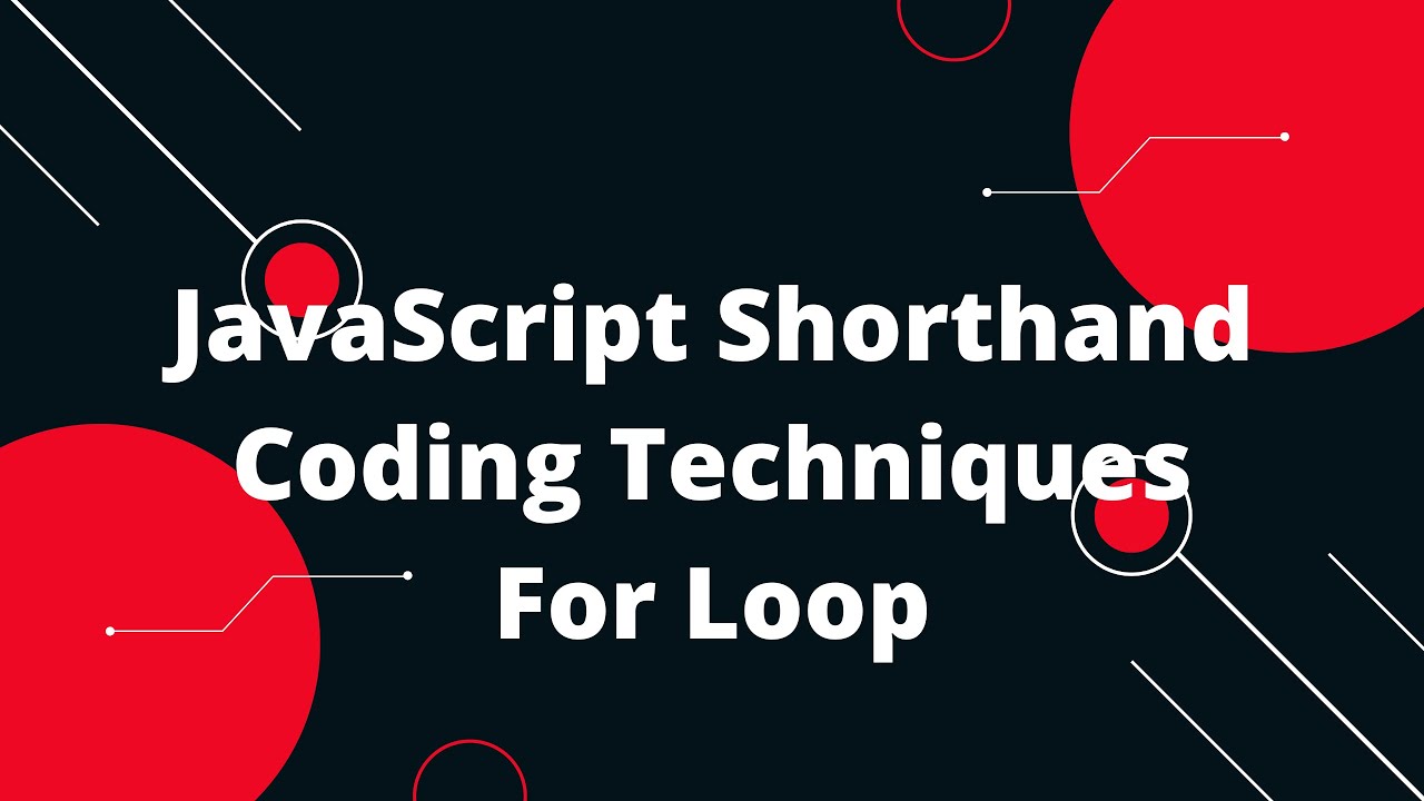 JavaScript Shorthand Coding Techniques For Loop Shorthand #3