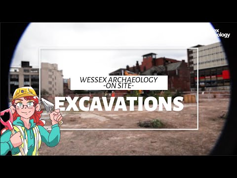Behind the Scenes at Wessex Archaeology: Excavation