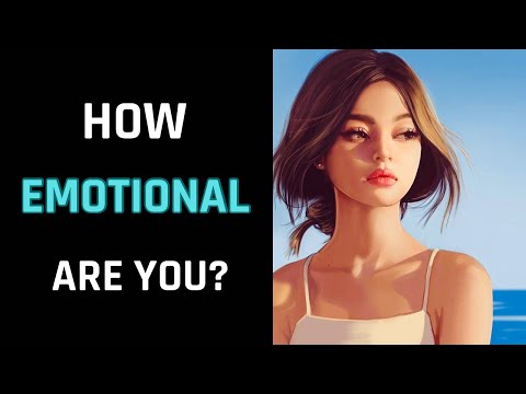 How emotional are you? - Personality test