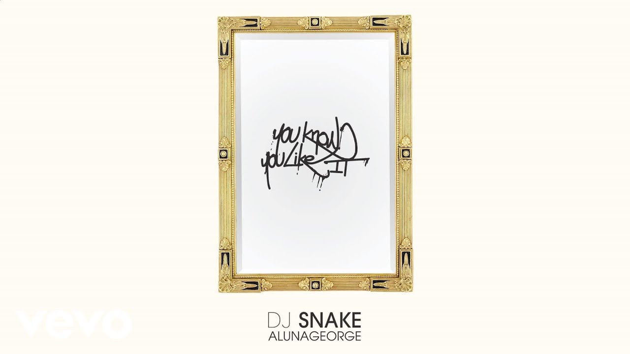 DJ Snake, AlunaGeorge - You Know You Like It (Audio)