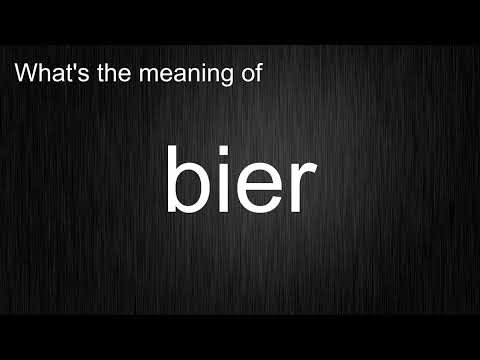 What's the meaning of "bier", How to pronounce bier?