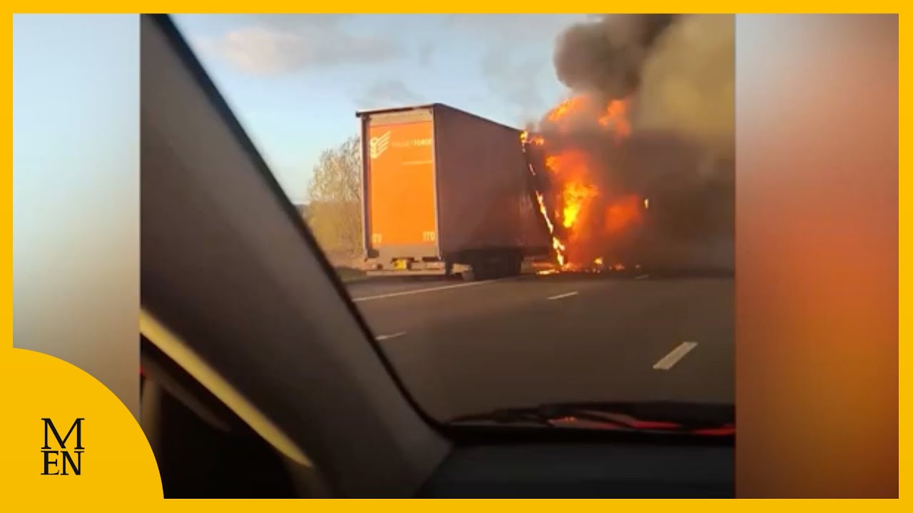 M56 lorry fire: Dramatic footage shows 'scary' moment HGV goes up in ...