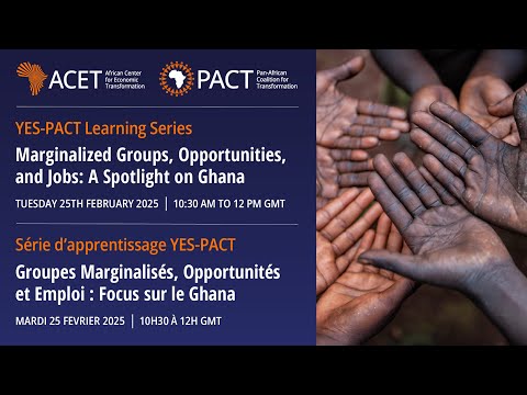 YES-PACT Learning Series: Marginalized Groups, Opportunities, and Jobs: A Spotlight on Ghana.