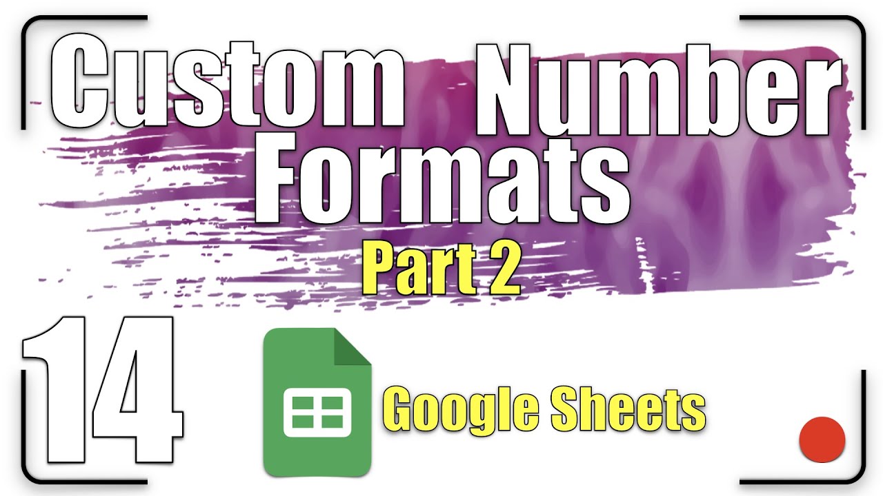 Custom Number Formats - Part 2 | Google Sheets Tutorial 14