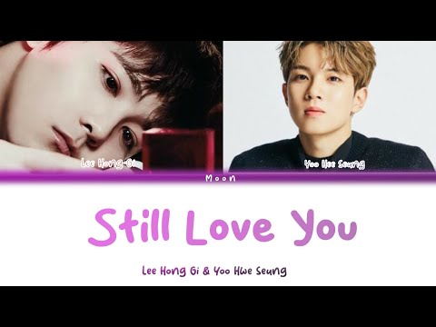 Lee Hong Gi & Yoo Hwe Seung - Still Love You (Color Coded Lyrics/Han/Rom/Eng)