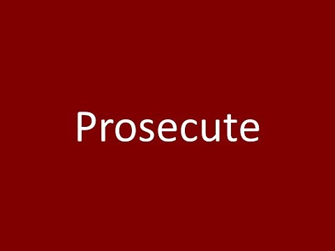 Prosecute