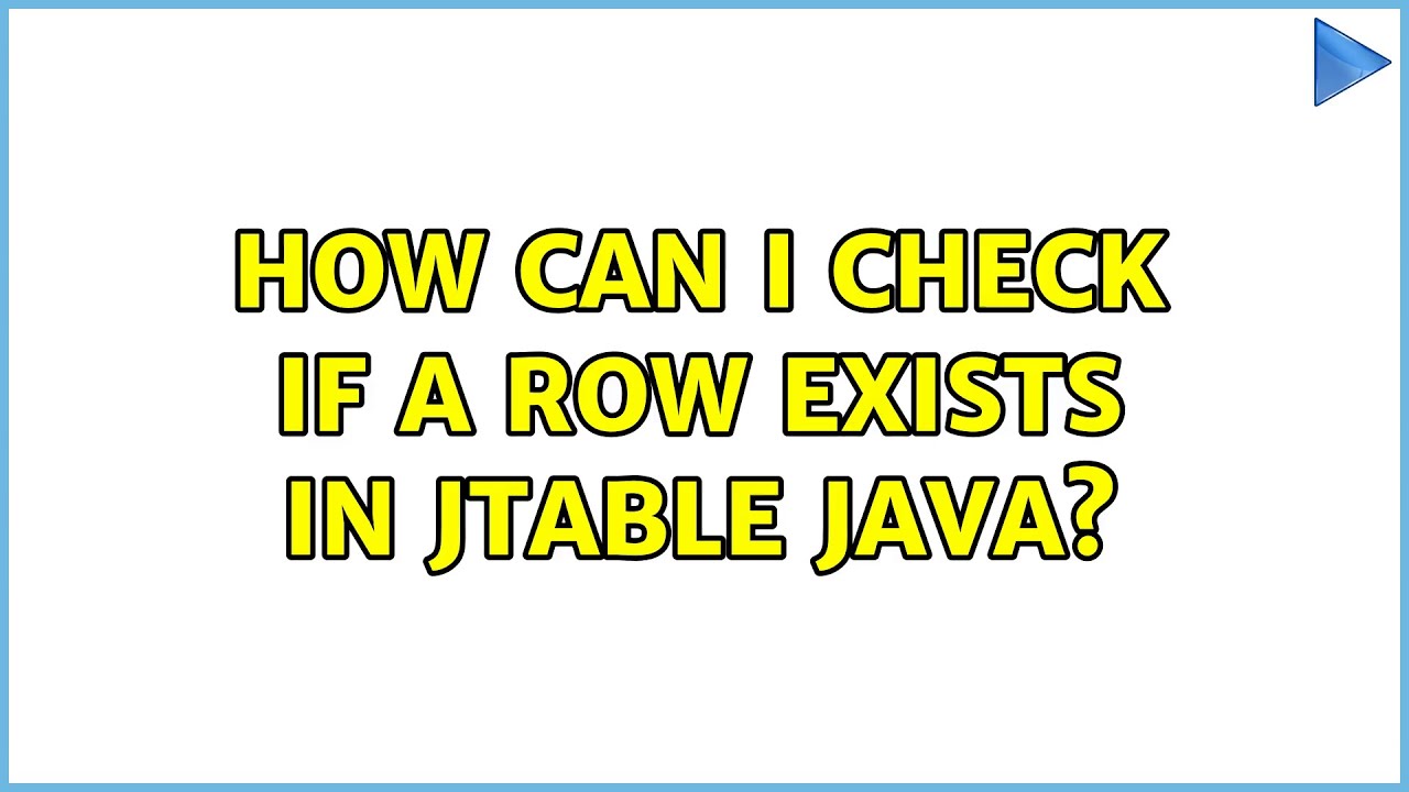 How can I check if a row exists in JTable JAVA?