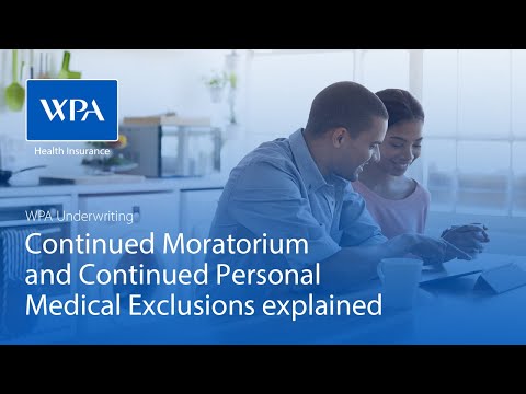 Continued Moratorium and Continued Personal Medical Exclusions explained | WPA Underwriting