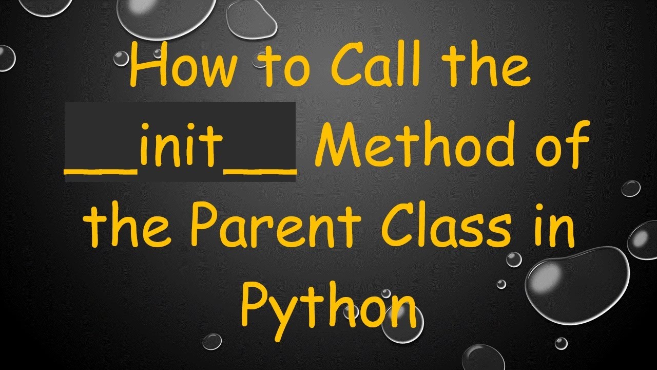 How to Call the __init__ Method of the Parent Class in Python