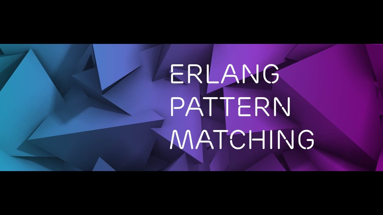 Erlang - Pattern Matching