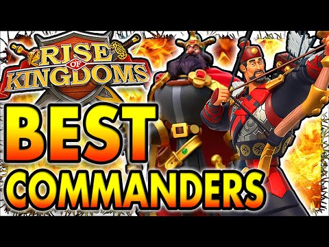 BEST COMMANDERS IN RISE OF KINGDOMS & Best Order ...
