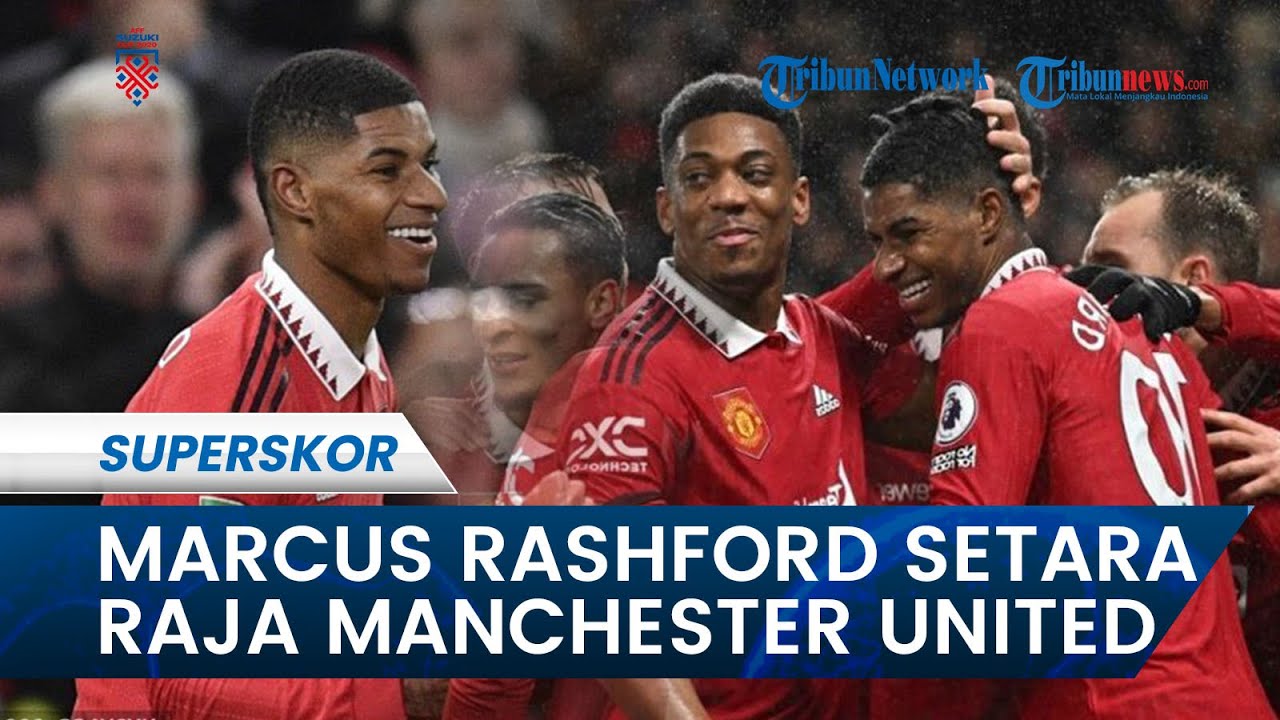 Gol Cerdik dan Kontribusi Besar, Rashford Setara Raja Manchester United ...