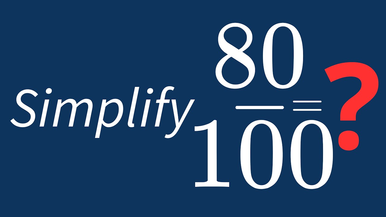 Simplify 80/100 Into Its Simplest Form