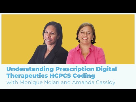 Understanding Prescription Digital Therapeutics HCPCS Coding | with Monique Nolan and Amanda Cassidy