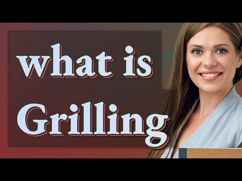 Grilling | meaning of Grilling