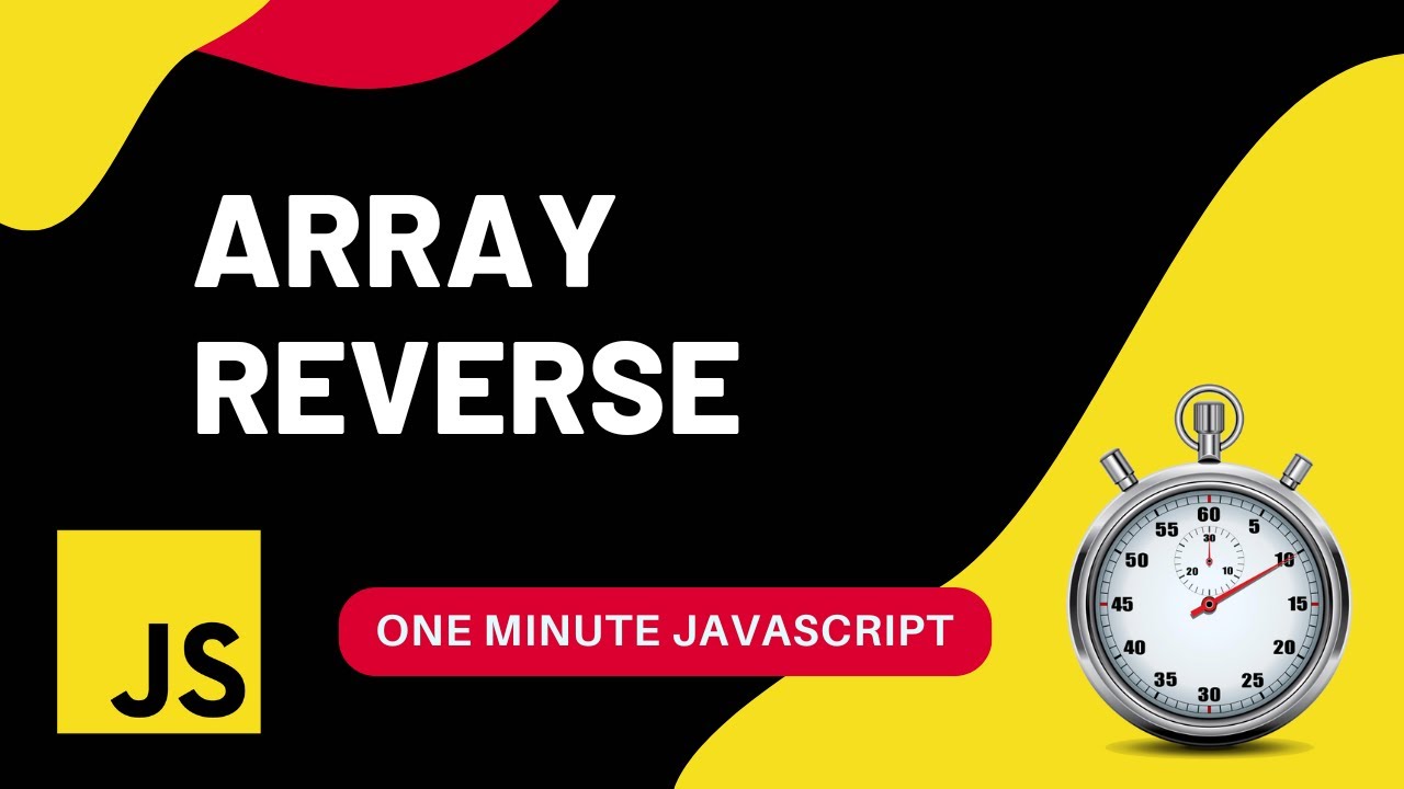 Array Reverse | How to reverse an array | Javascript | One Minute Javascript | 1 Min JS | Quick JS