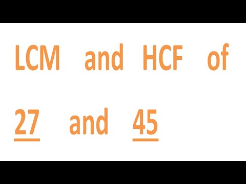 LCM and HCF of 27 and 45