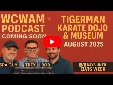 WCWAM S3 E25 Spa Guy, Trey & Rob TigerMan Dojo Reopens New Artifacts & Big Guests Elvis Week 2025