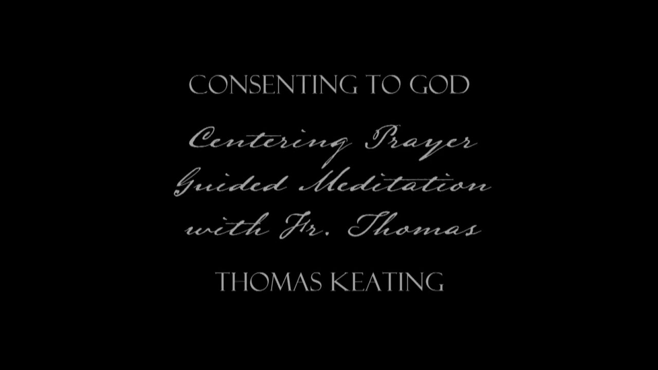 Consenting to God: Centering Prayer Guided Meditation & Timer, Led by Thomas Keating