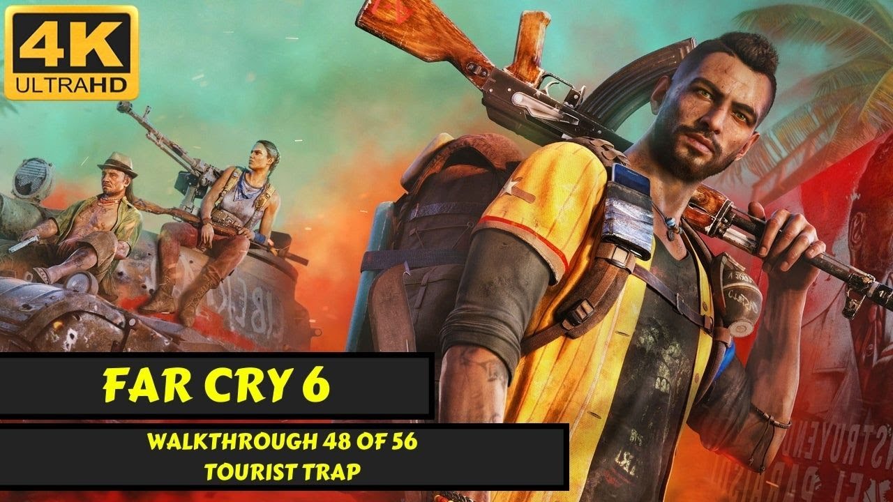 Far Cry 6 - Walkthrough 48 of 56 - Tourist Trap - No Commentary - 4K