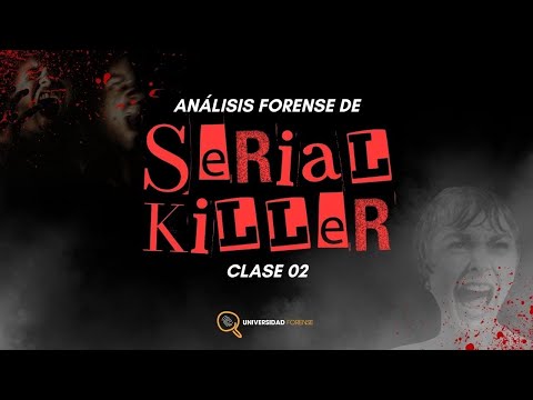 ANÁLISIS FORENSE DE SERIAL KILLER - CLASE 02