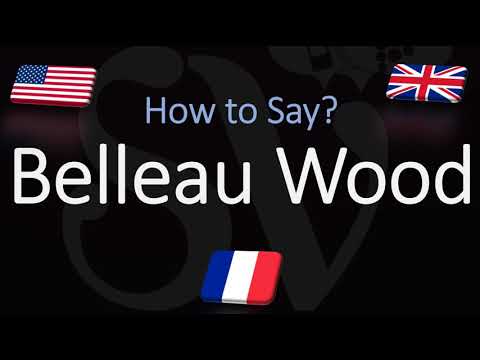 How to Pronounce Belleau Wood? (CORRECTLY) French & English Pronunciation