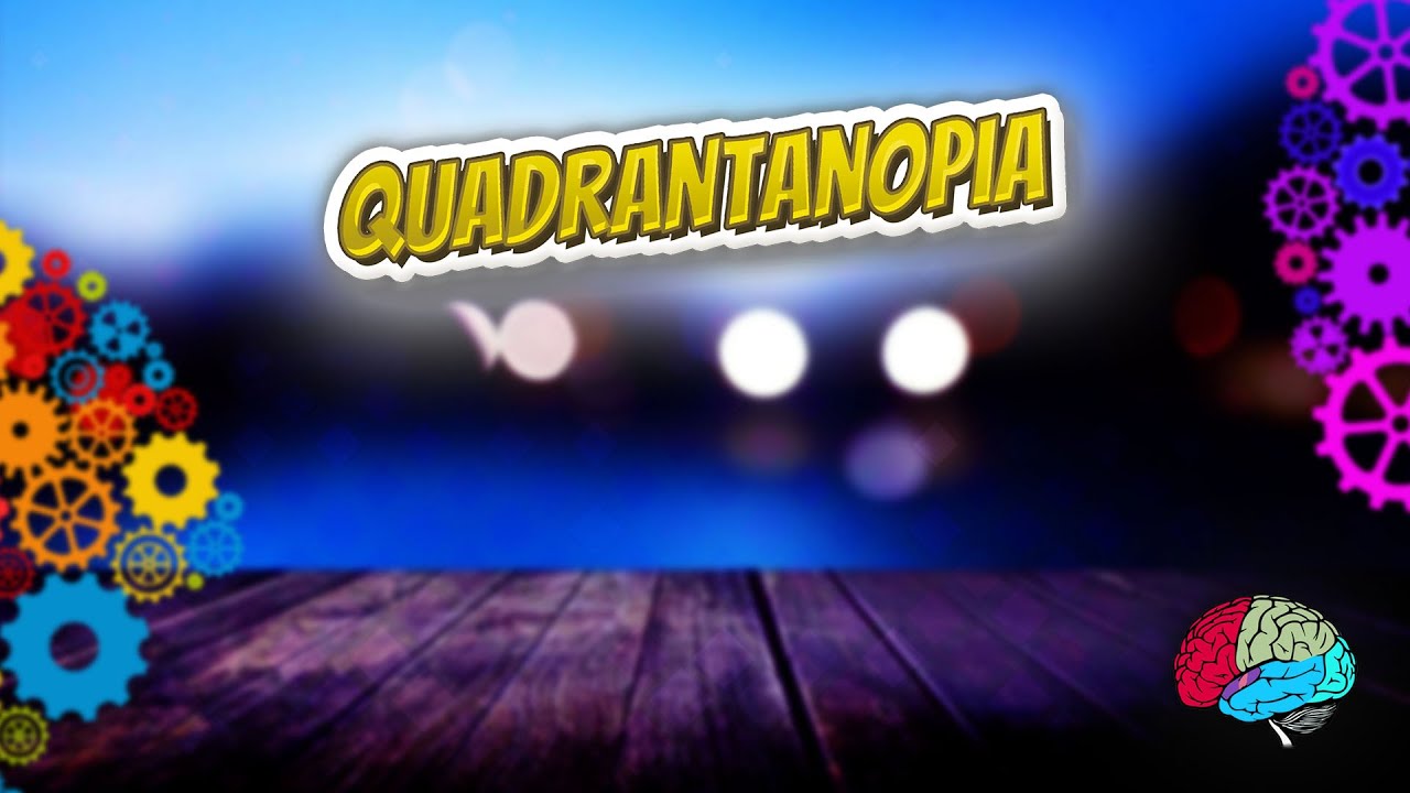 Quadrantanopia (Your EYEBALLS) 👁️👁️💉😳💊🔊💯✅
