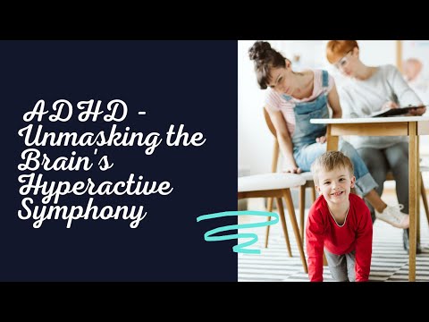 ADHD - Unmasking the Brain's Hyperactive Symphony | Psychology Today 2023
