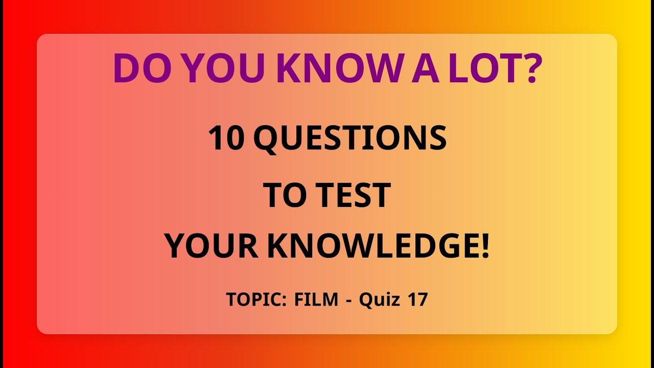 How Much Do You Know? 10 Medium Questions About Film To Test Your Knowledge [Quiz 17]