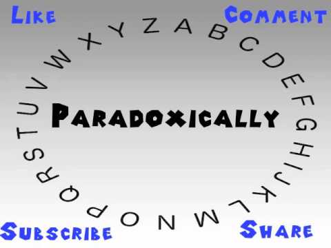 How to Say or Pronounce Paradoxically