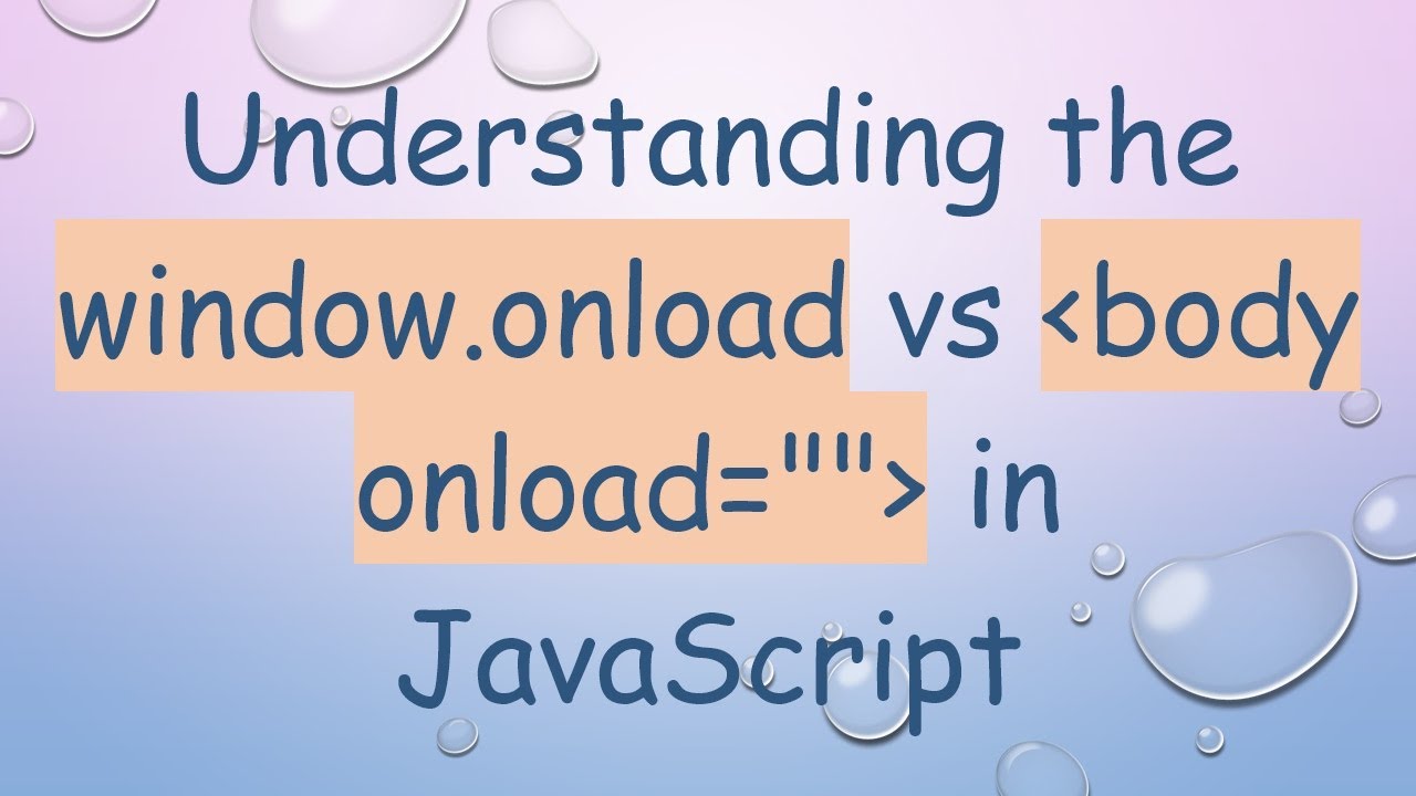 Understanding the window.onload vs body onload=