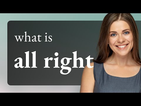 All right โ meaning of ALL RIGHT