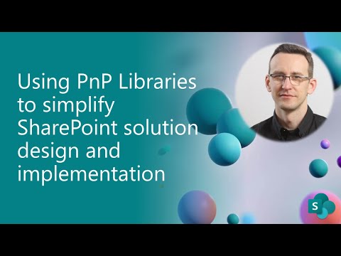 Using PnP Libraries to simplify SharePoint solution design and implementation