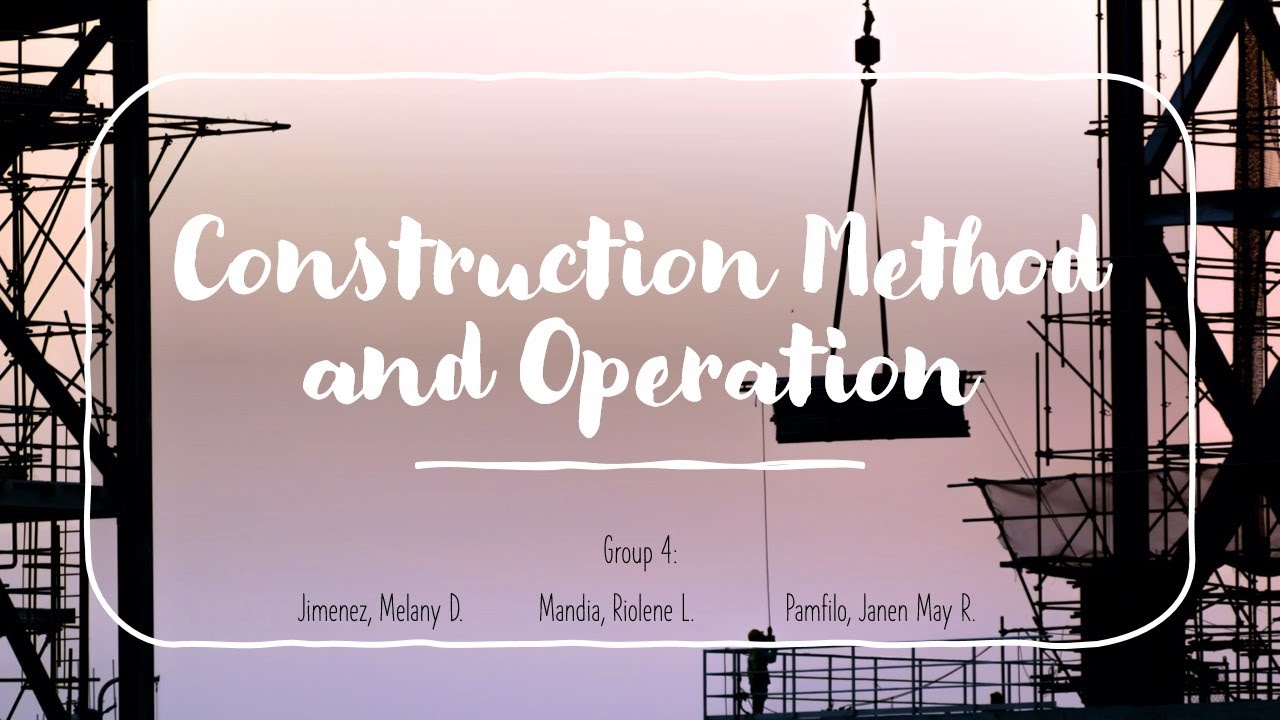 Construction Method and Operation (CMPM:GROUP 4)