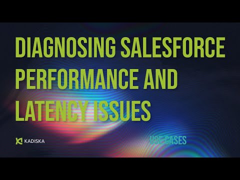 Diagnosing Salesforce Performance and Latency Issues
