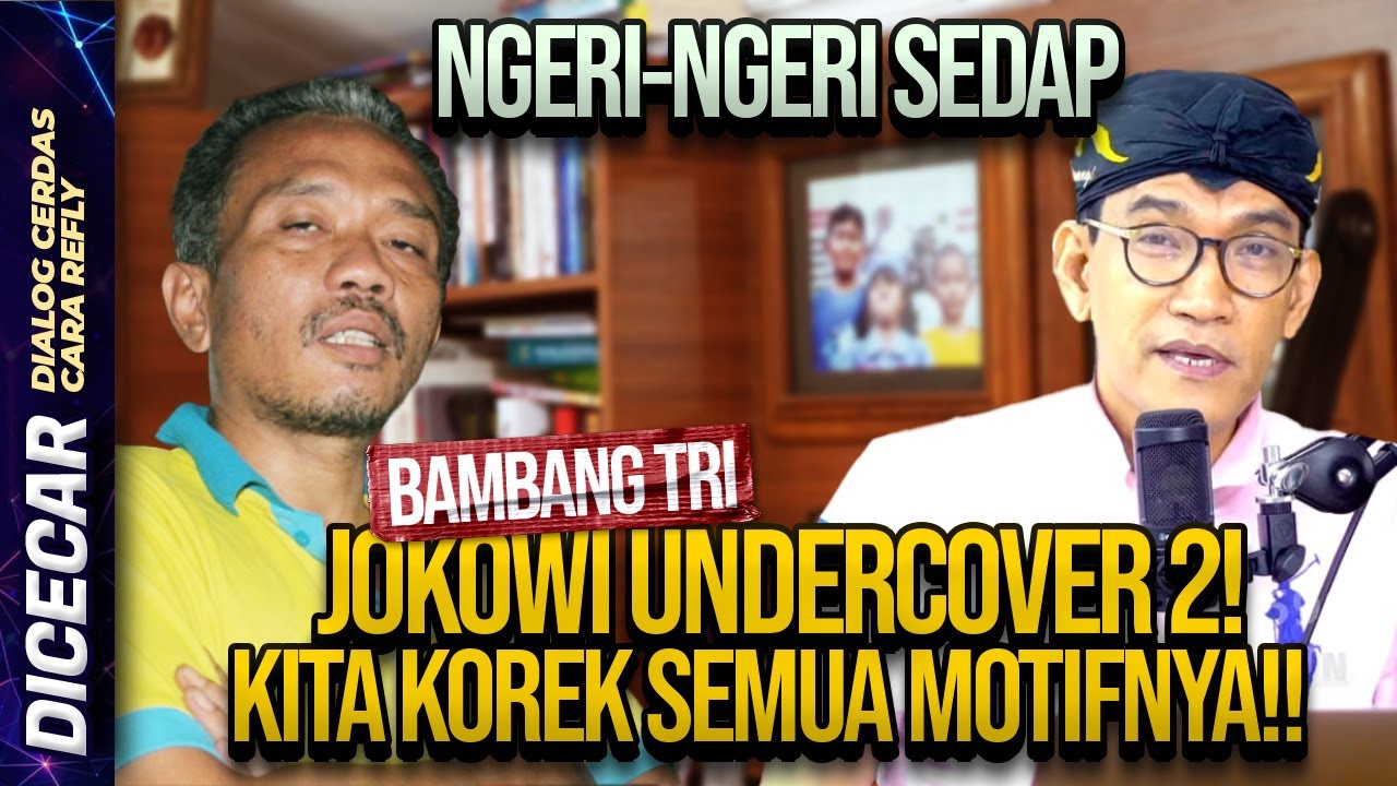 XKLUSIF! NGERI-NGERI SEDAP BAMBANG TRI: JOKOWI UNDERCOVER 2! KITA KOREK SEMUA MOTIFNYA!! DICECAR