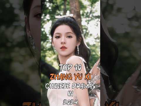 Top 10 Zhang Yu Xi Chinese Dramas In 2024 #top10 #zhangyuxi #张予曦 #cdrama #chineesedrama #shorts