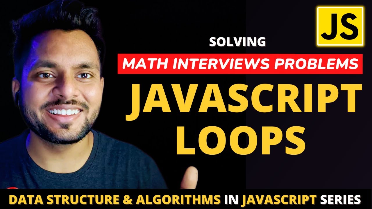 Loops in JavaScript | Math Interview Problems Solved