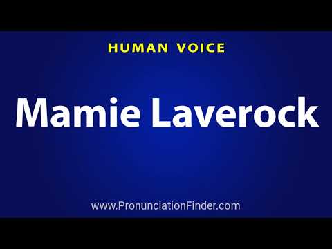 How To Pronounce Mamie Laverock