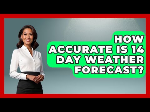 How Accurate Is 14 Day Weather Forecast? - Weather Watchdog